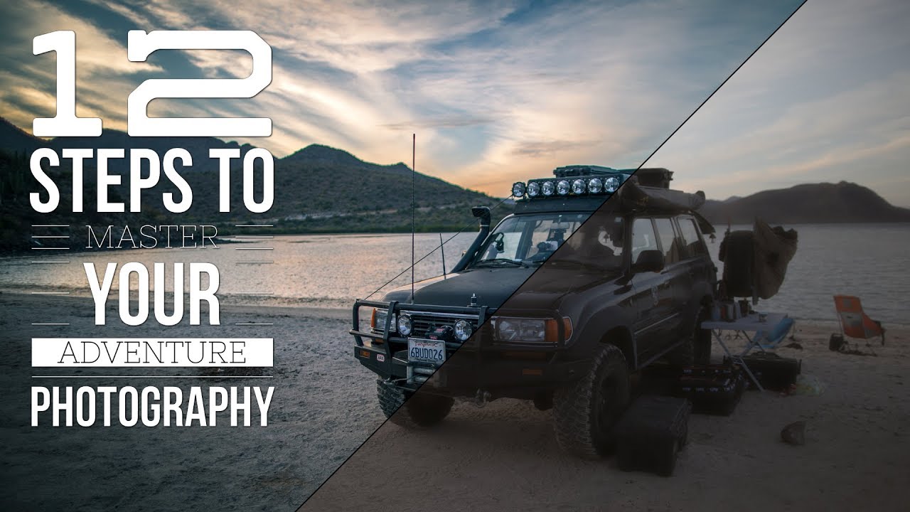 12 Steps to Master Your Adventure Photography - YouTube
