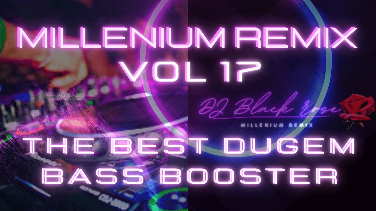 MILLENIUM REMIX 2023 VOL 17 - DJ BLACK ROSE - DUGEM REMIX FULL BASS ...
