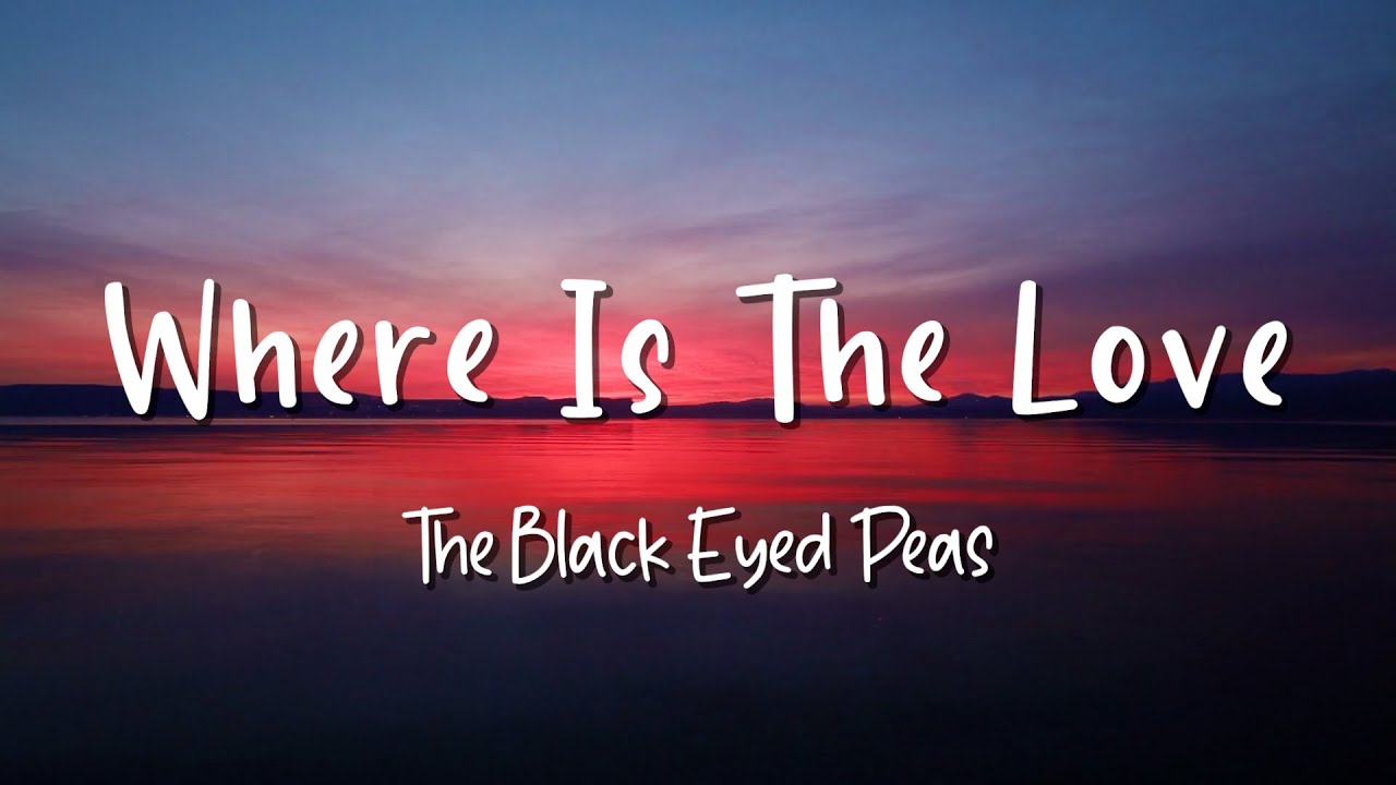 Where Is The Love - The Black Eyed Peas - Lirik Lagu (Lyrics) Video ...