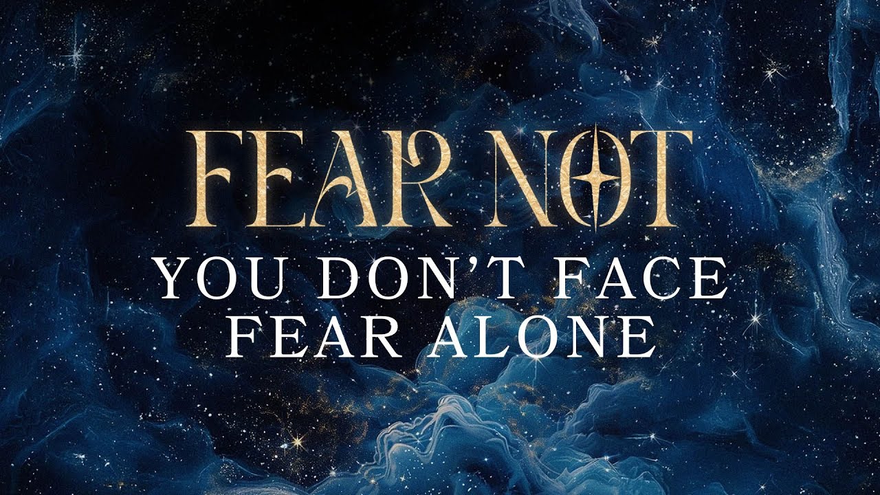 You Don't Face Fear Alone | Andrew Brownback | Fear Not - YouTube