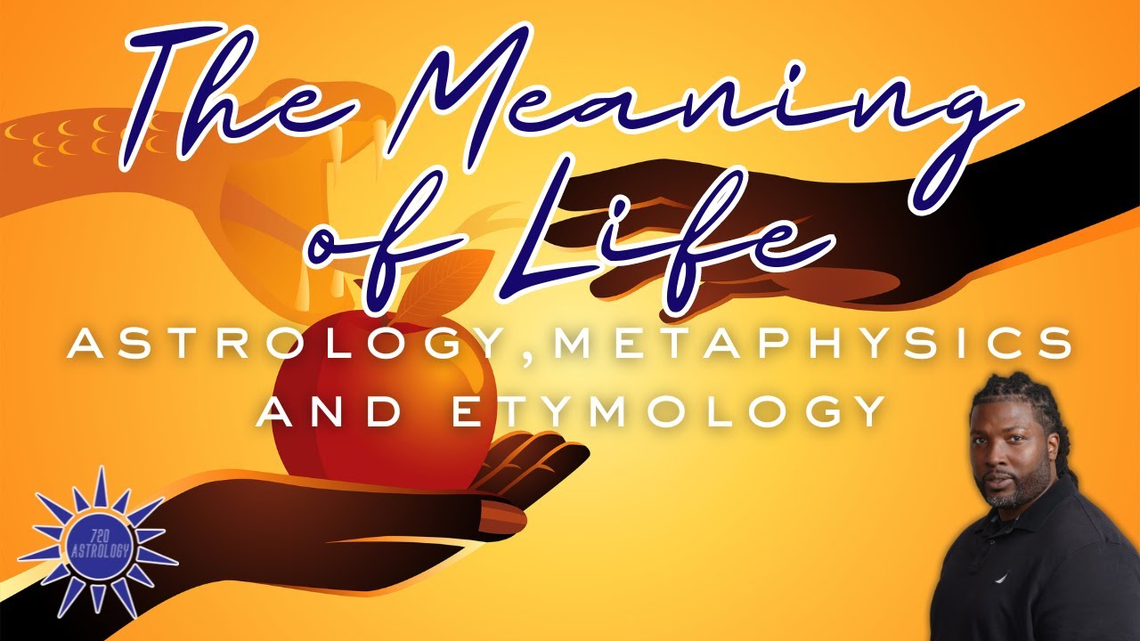 The Meaning of Life: Astrology, Metaphysics and Etymology - YouTube
