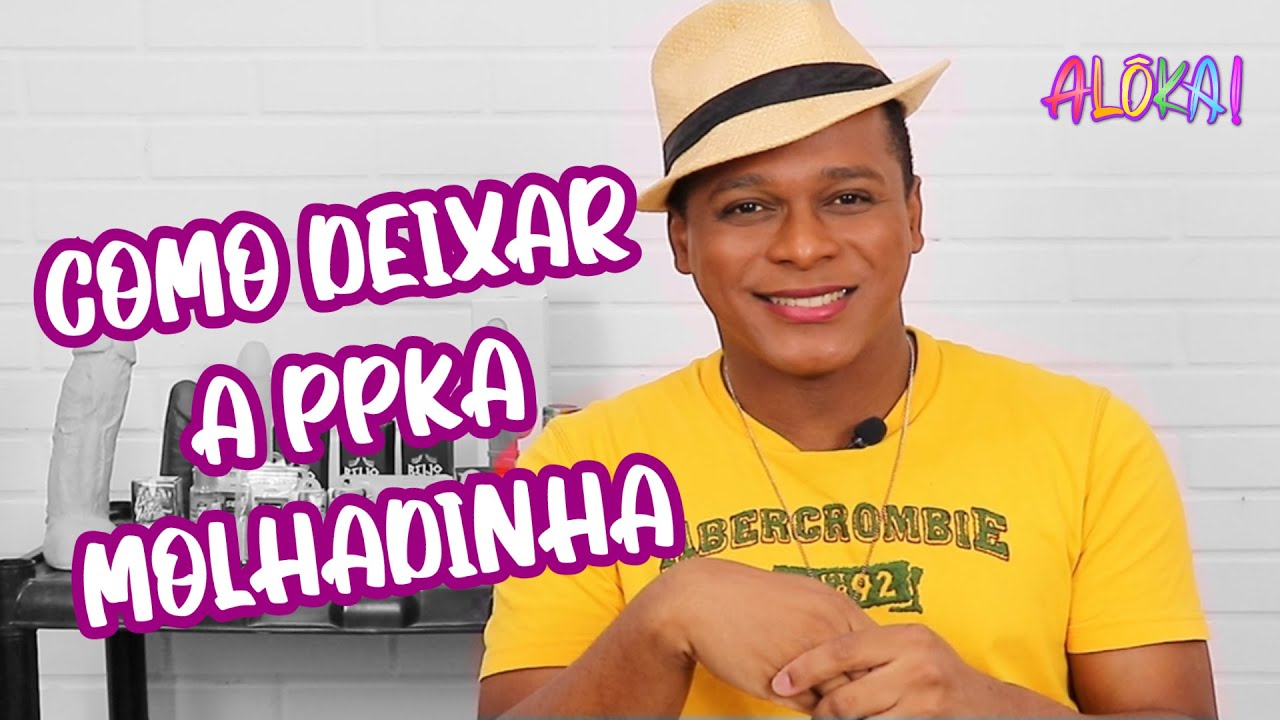 Como Deixar A Pepeca Molhadinha Youtube