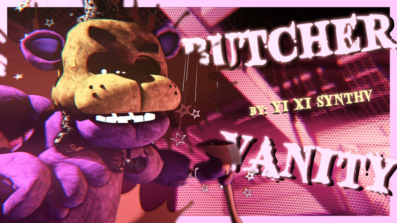 [SFM / FNAF] | BUTCHER VANITY - Collab Part for ??? - YouTube