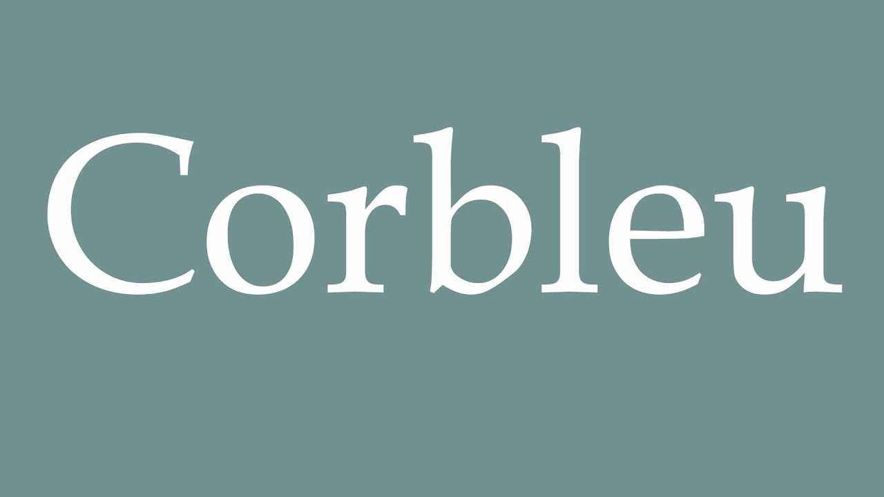How to Pronounce ''Corbleu'' Correctly in French - YouTube