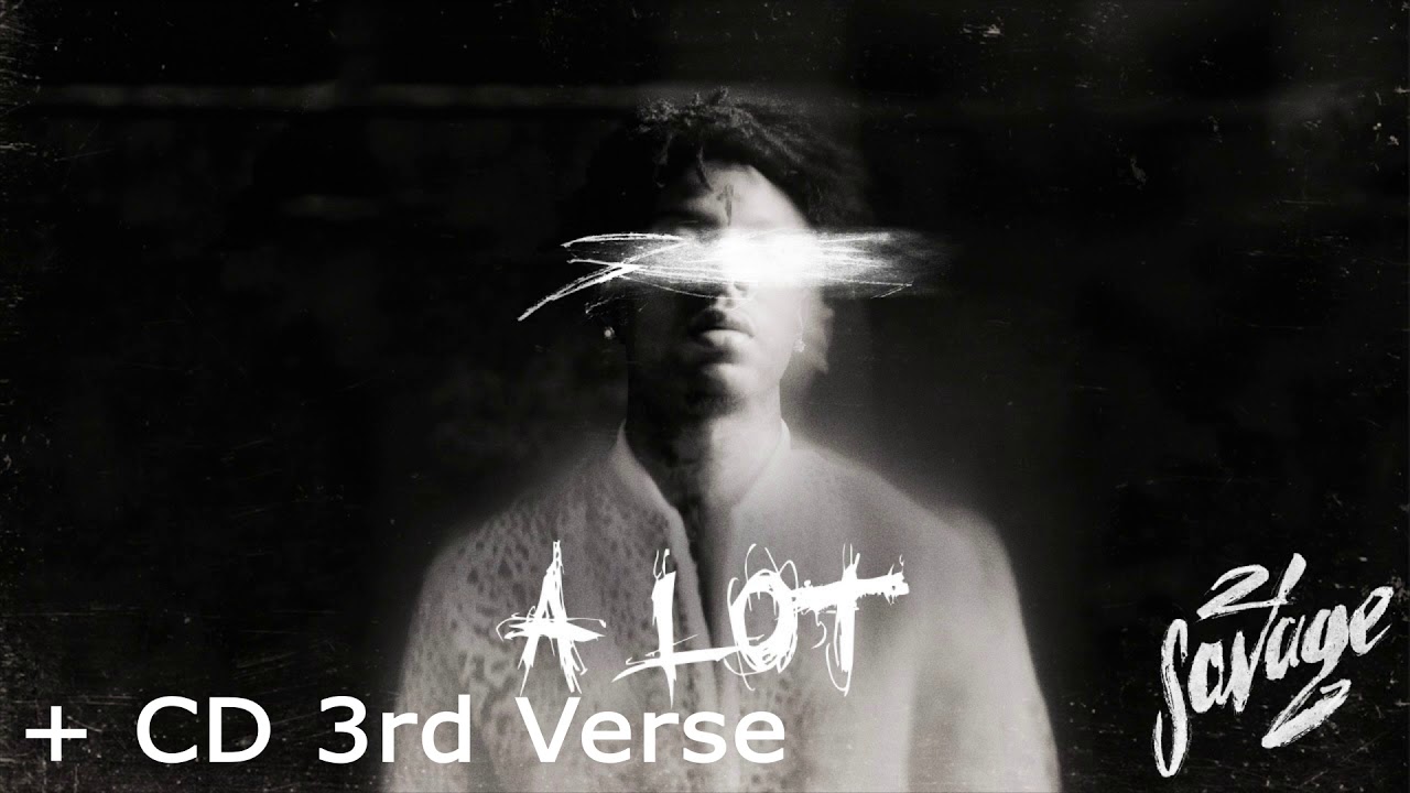 21 Savage - A Lot ft. J Cole + Removed 3rd 21 Savage Verse CD Version ...