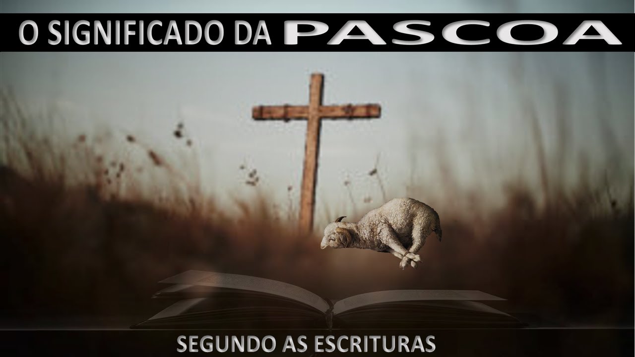 O VERDADEIRO SIGNIFICADO DA PÁSCOA SEGUNDO A BÍBLIA - YouTube