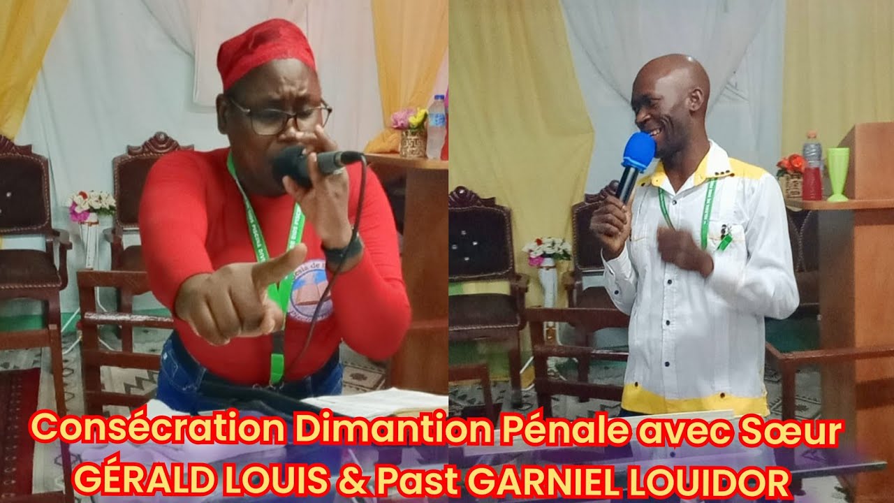 Consécration Dimantion Pénale avec Sœur GÉRALD LOUIS & Past GARNIEL ...