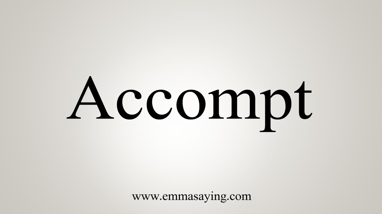 How To Say Accompt - YouTube