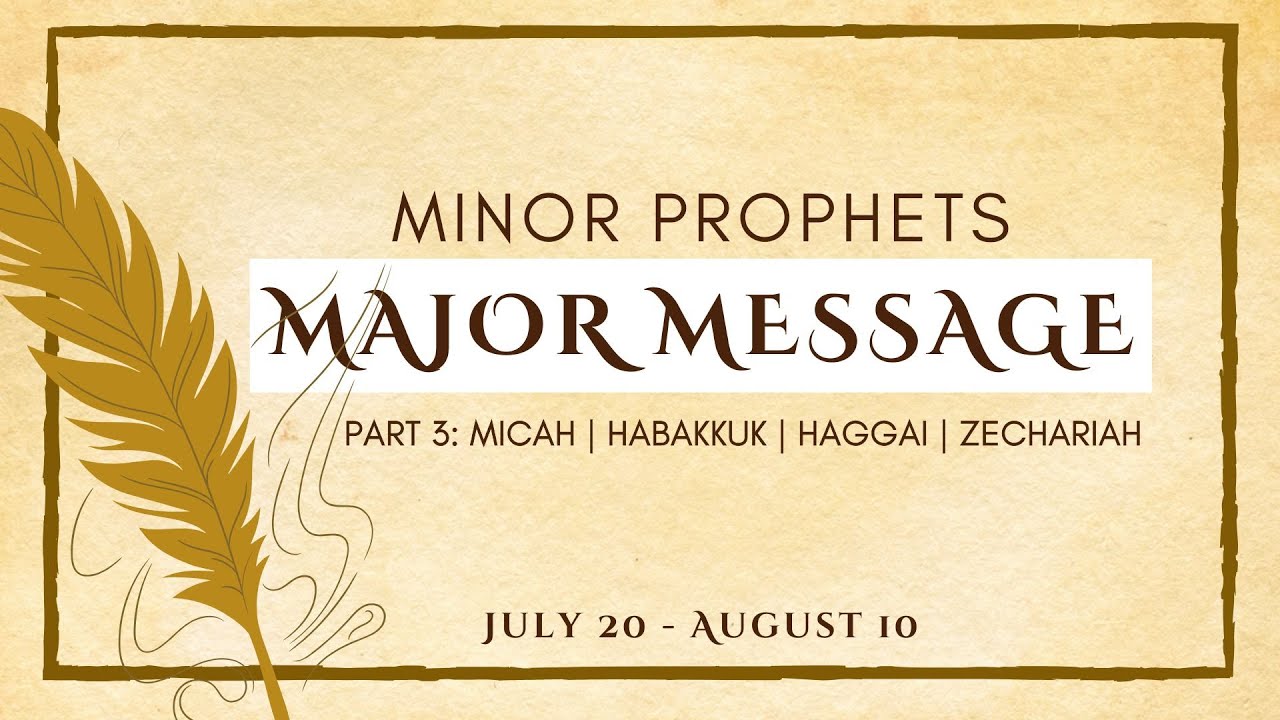 Minor Prophets, Major Message: Zechariah - 9:45 AM - August 10, 2025 ...
