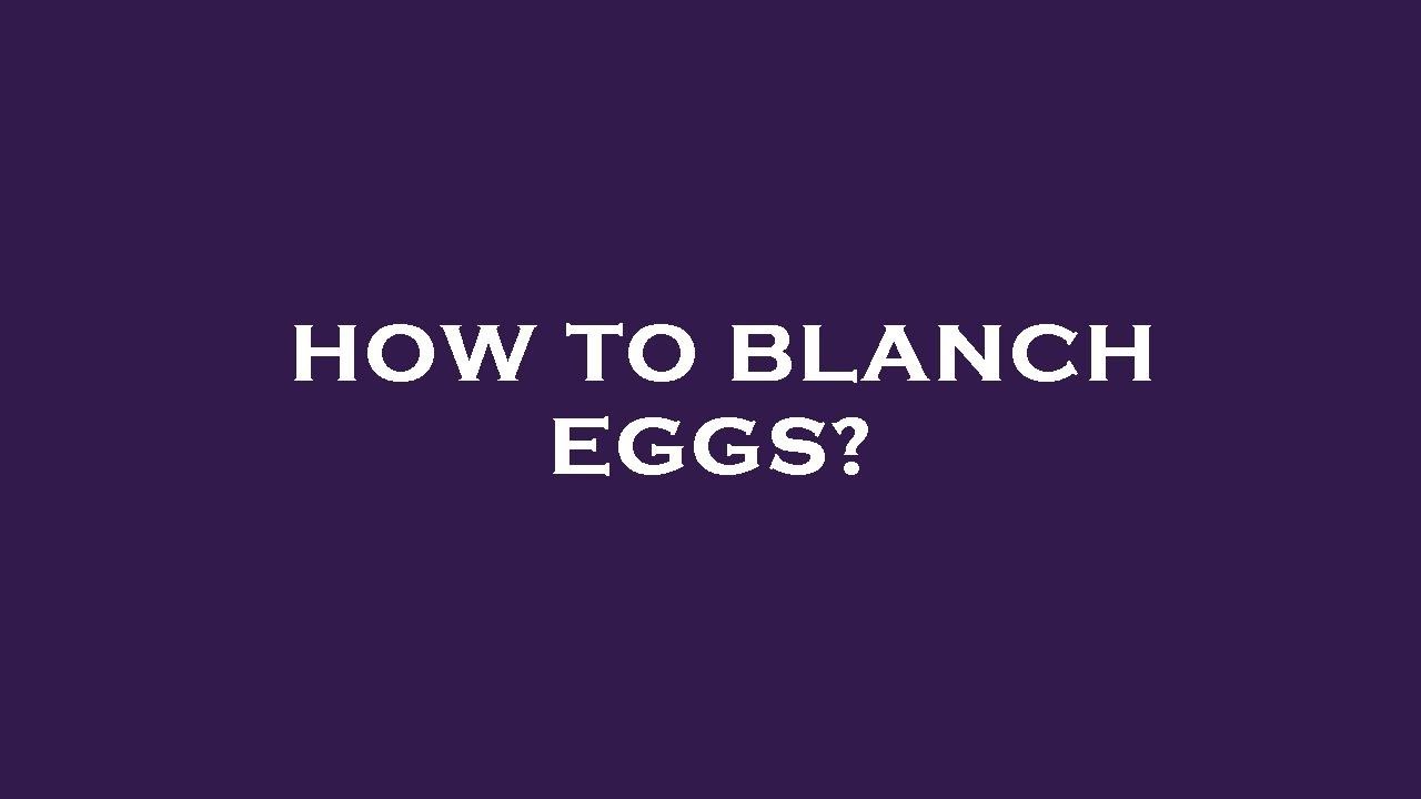 How to blanch eggs? - YouTube
