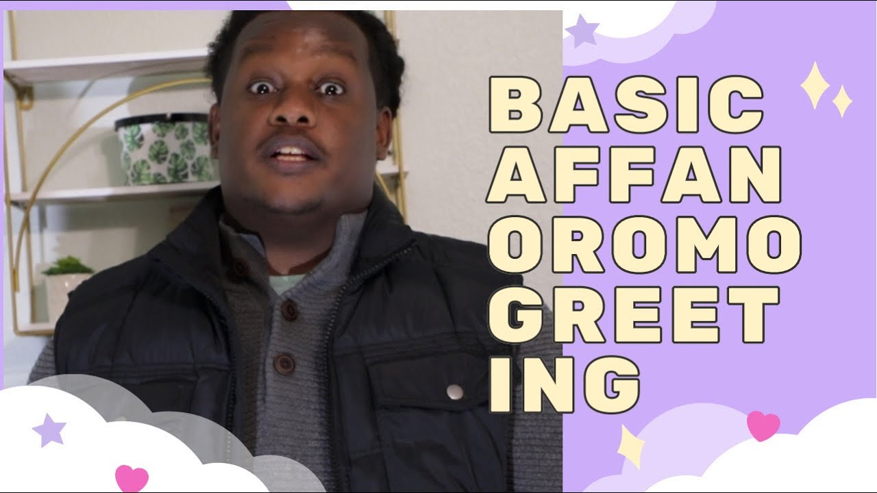 Basic affan oromo Greeting - YouTube