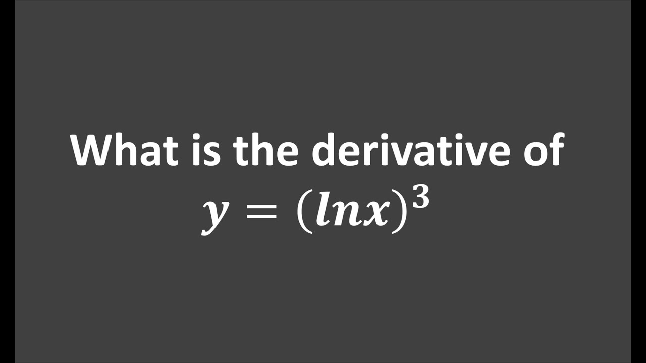 What Is The Derivative Of lnx 3 YouTube what-is-the-derivative-of-lnx-3-youtube