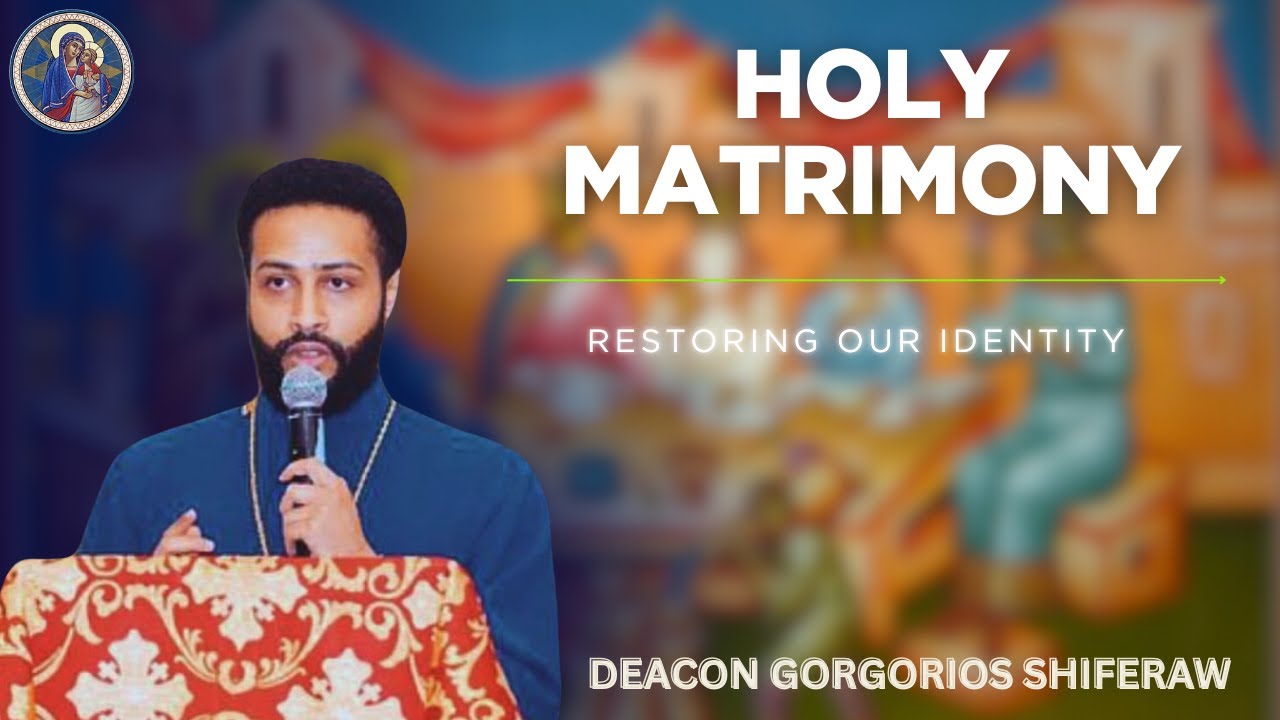 Restoring Our Identity - Holy Matrimony - English Sermon By: Deacon ...