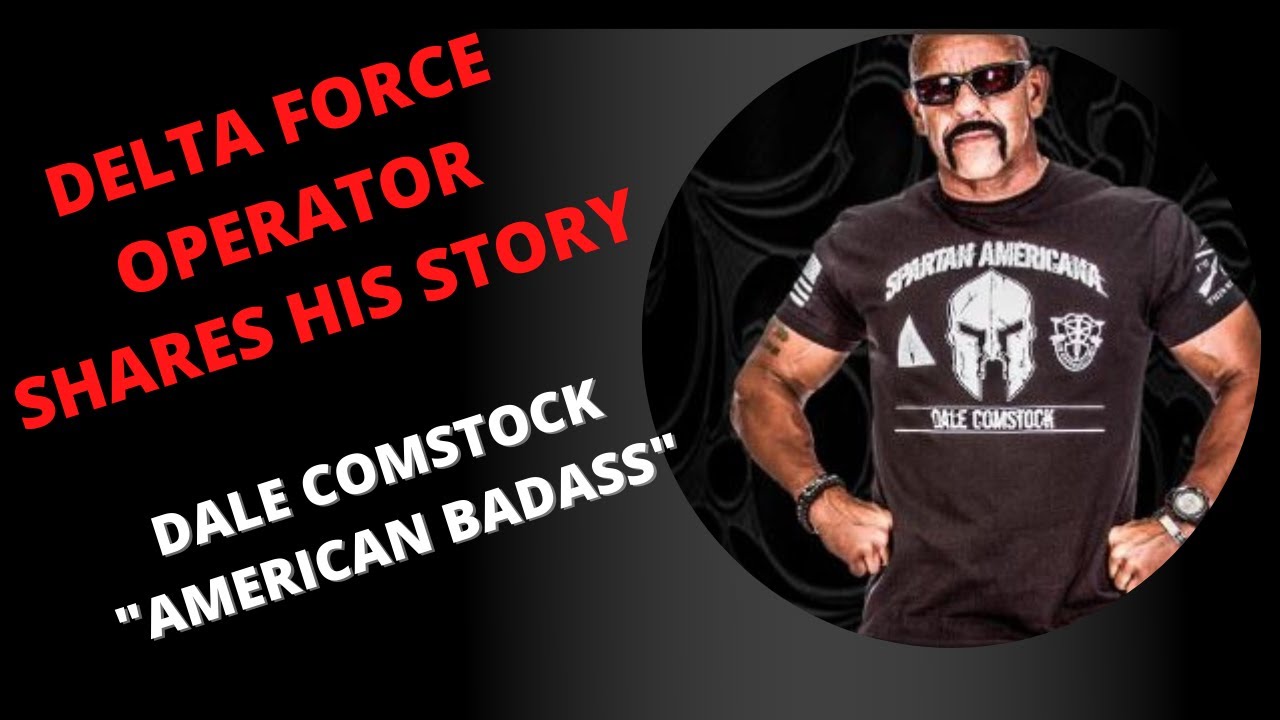 DELTA FORCE OPERATOR DALE COMSTOCK SHARES HIS STORY IN THE UNIT AND HOW ...