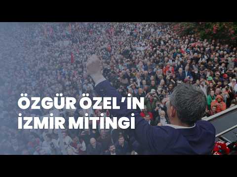 🔴#CANLI - Özgür Özel'in İzmir mitingi