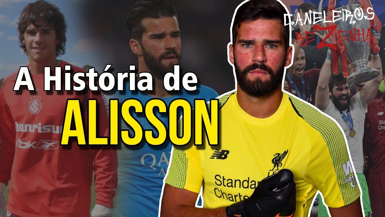 Conheça toda a HISTÓRIA do ALISSON - YouTube