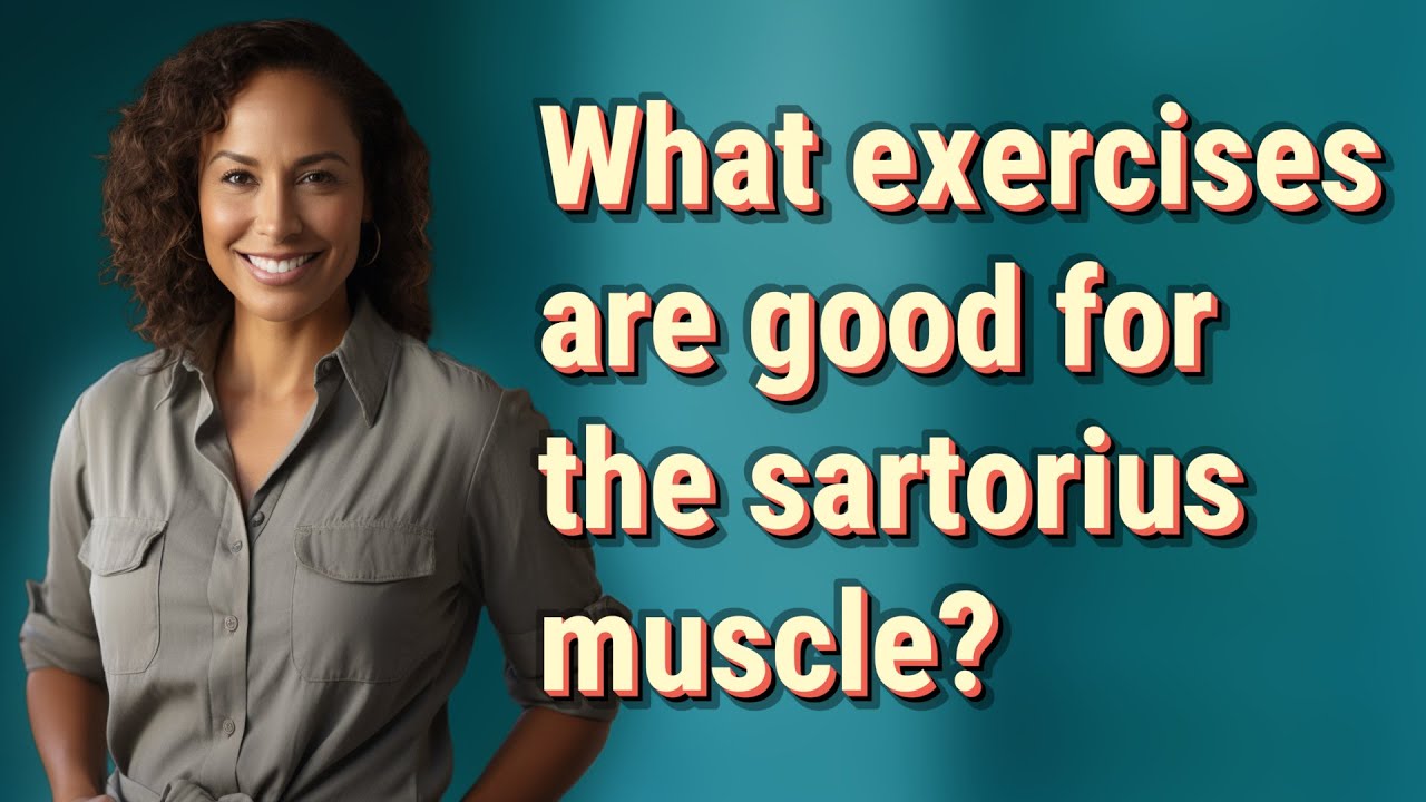 What exercises are good for the sartorius muscle? - YouTube