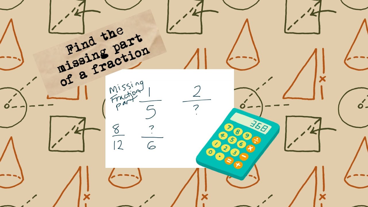 How to find the missing part of a fraction | Math Hacks - YouTube
