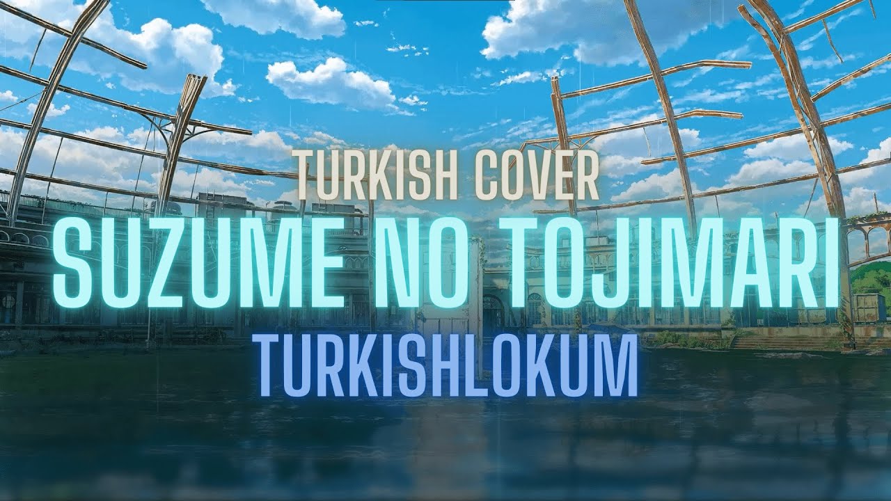 RADWIMPS - Suzume no Tojimari (Türkçe cover) | TurkishLokum - YouTube