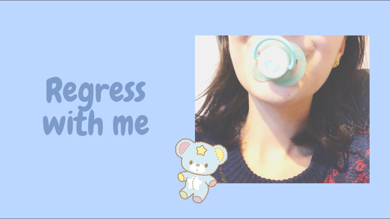 regress with me | age regression ♡ - YouTube