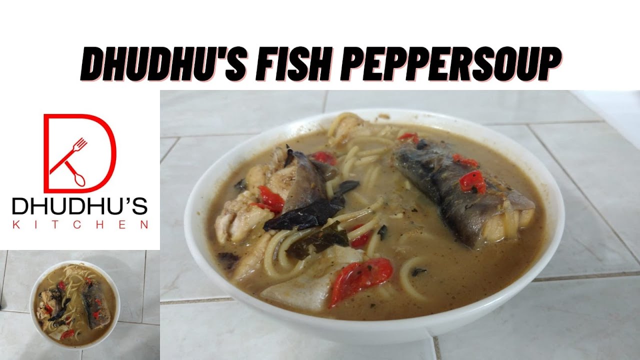 Dhudhu's Fish Peppersoup - YouTube