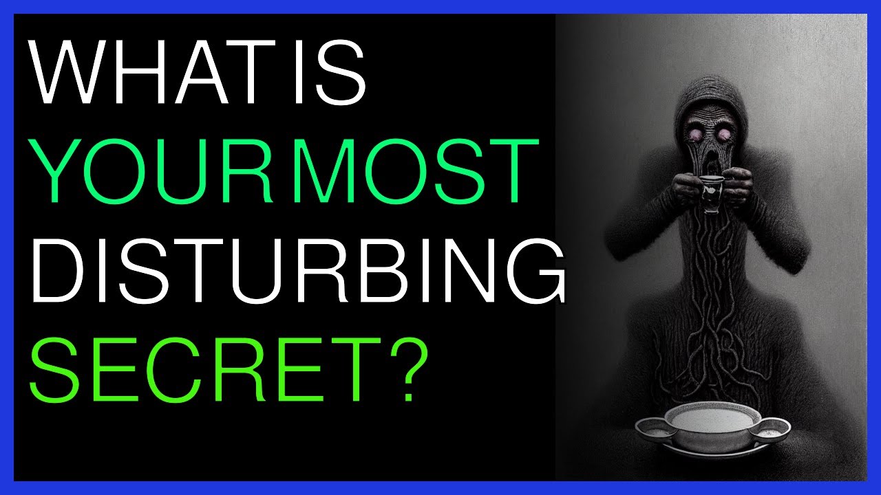 What is your most disturbing secret? - YouTube