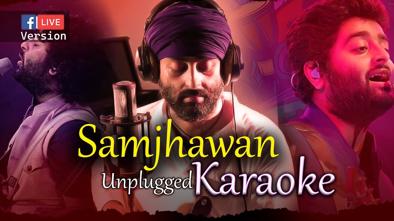 [ FB Live Version ] Arijit Singh's Samjhawan : Unplugged Karaoke with ...