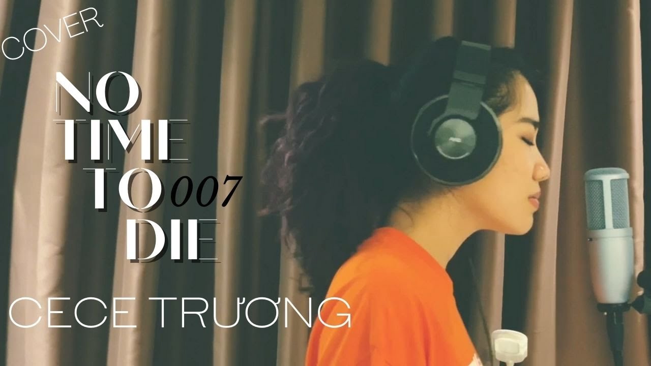 NO TIME TO DIE | CECE TRƯƠNG SINGS (Billie Eilish) (James Bond 2020 OST ...
