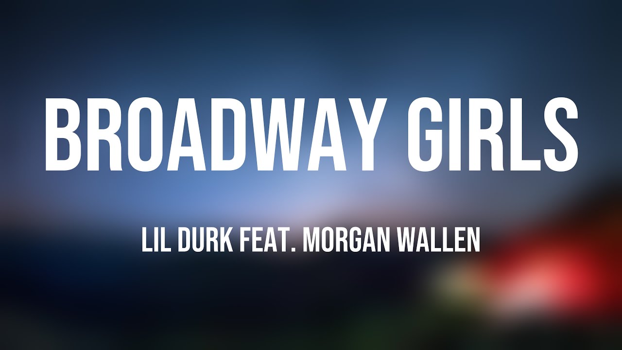 Broadway Girls - Lil Durk feat. Morgan Wallen Lyrics-exploring 🐞 - YouTube