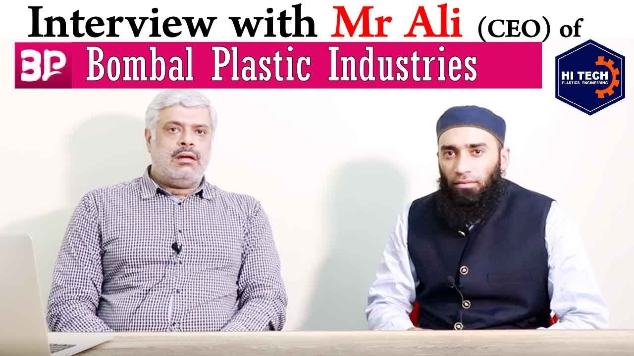 Bombal Plastic | Interview of Mr Ali (CEO of Bombal Plastic) by HI TECH Plastics Engineering ...