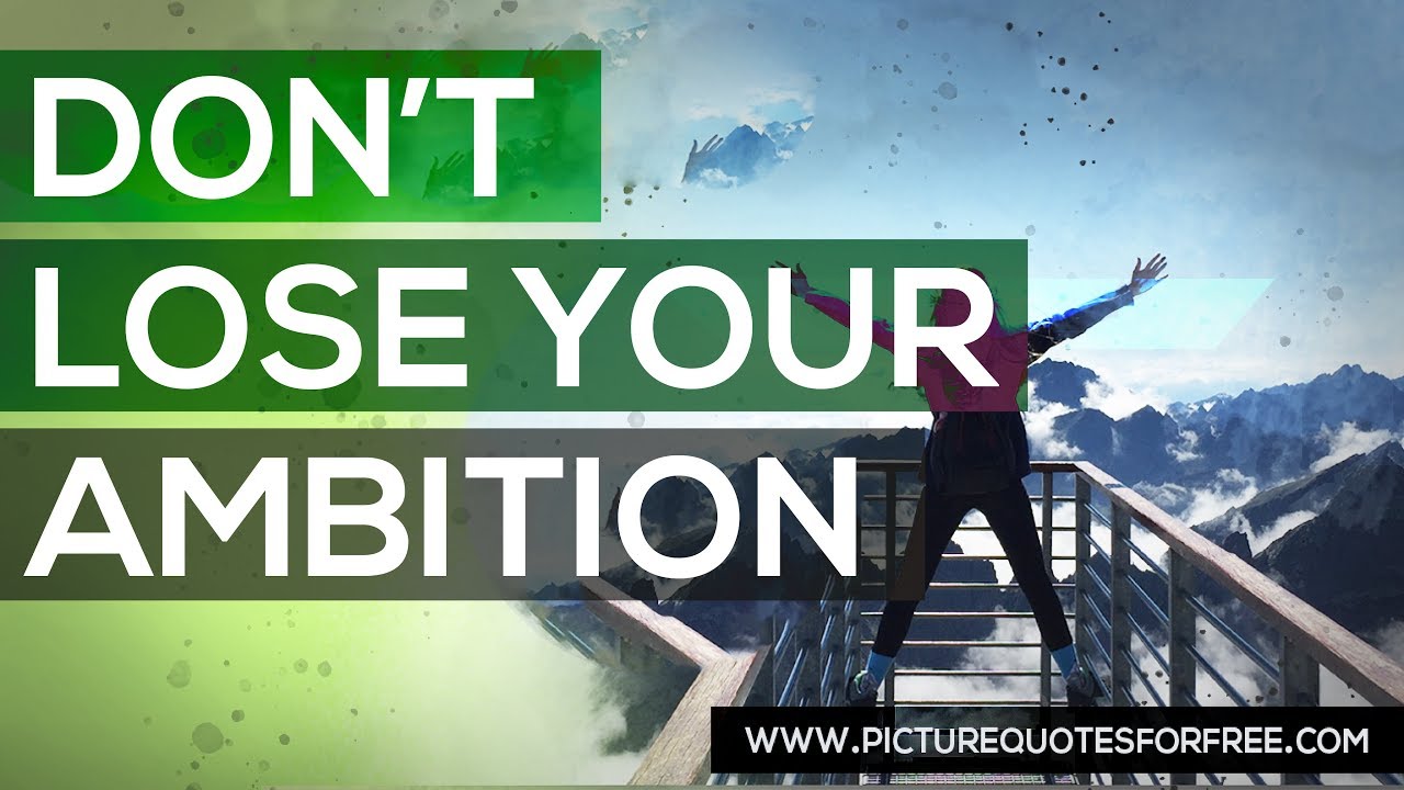 Don't Lose Your Ambition - YouTube