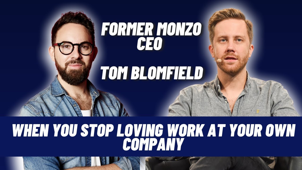 Monzo former CEO Tom Blomfield: When you stop loving work at your own ...