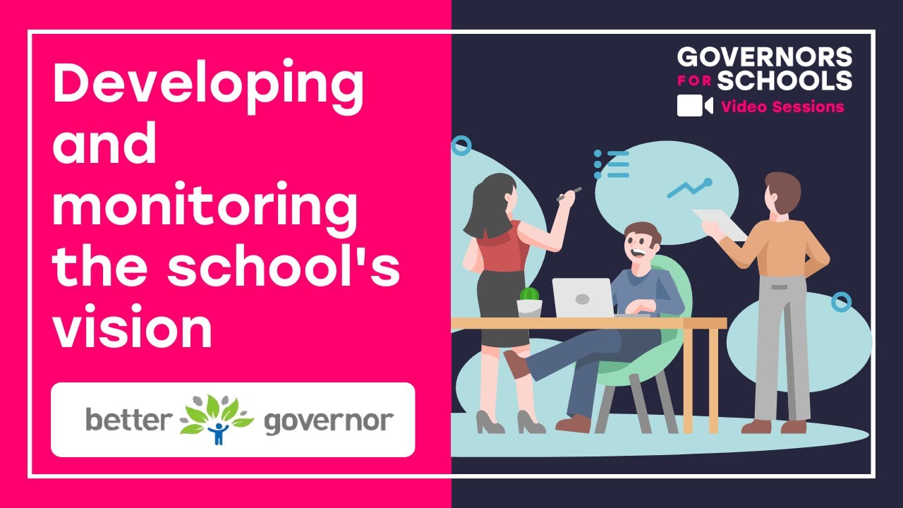 Developing and monitoring the school's vision (with Better Governor ...