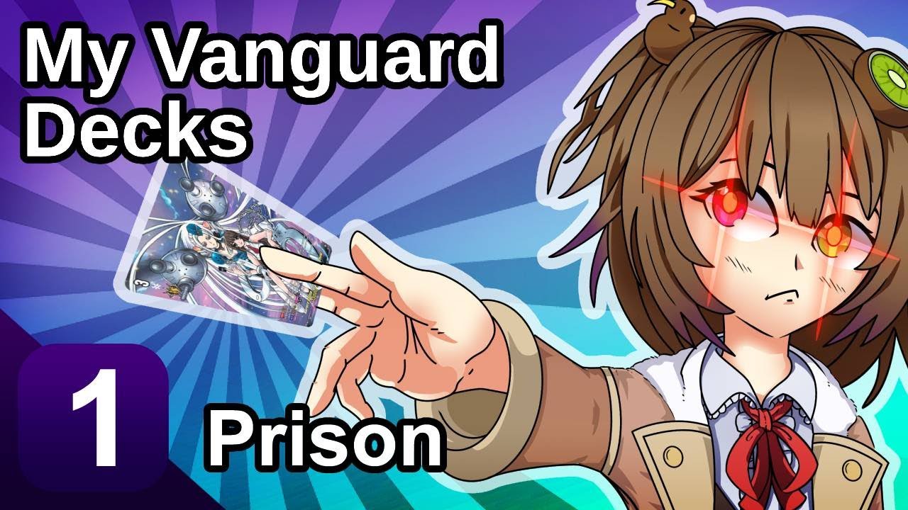 My Vanguard Decks: Prison - YouTube