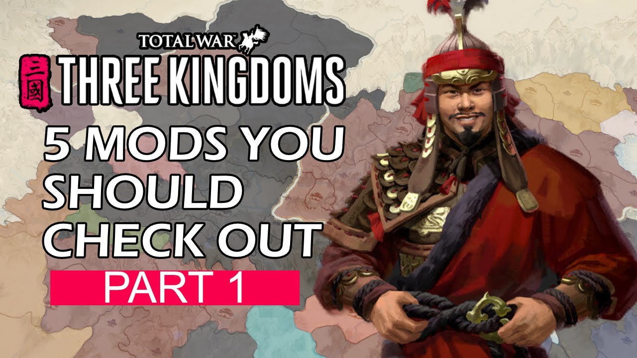 5 MODS That You Should Check Out For Total War: Three Kingdoms (PART1 ...