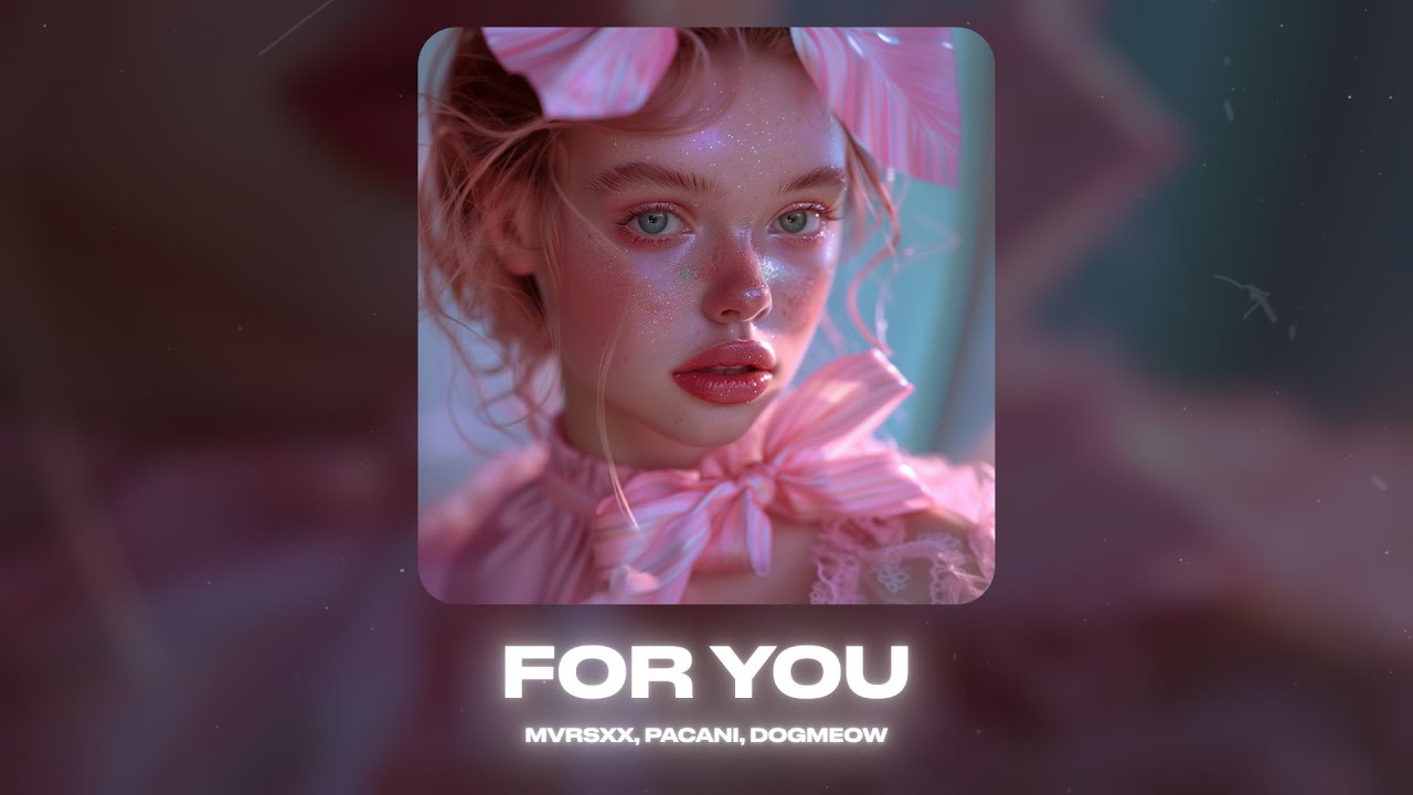 MVRSXX, PACANI, Dogmeow - For You (Official Music) - YouTube
