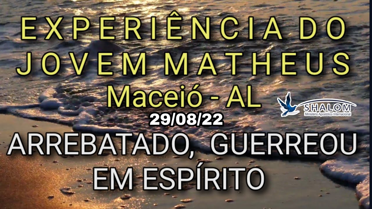 ARREBATADO, GUERREOU EM ESPÍRITO ⚔️ - (JOVEM MATHEUS) - YouTube
