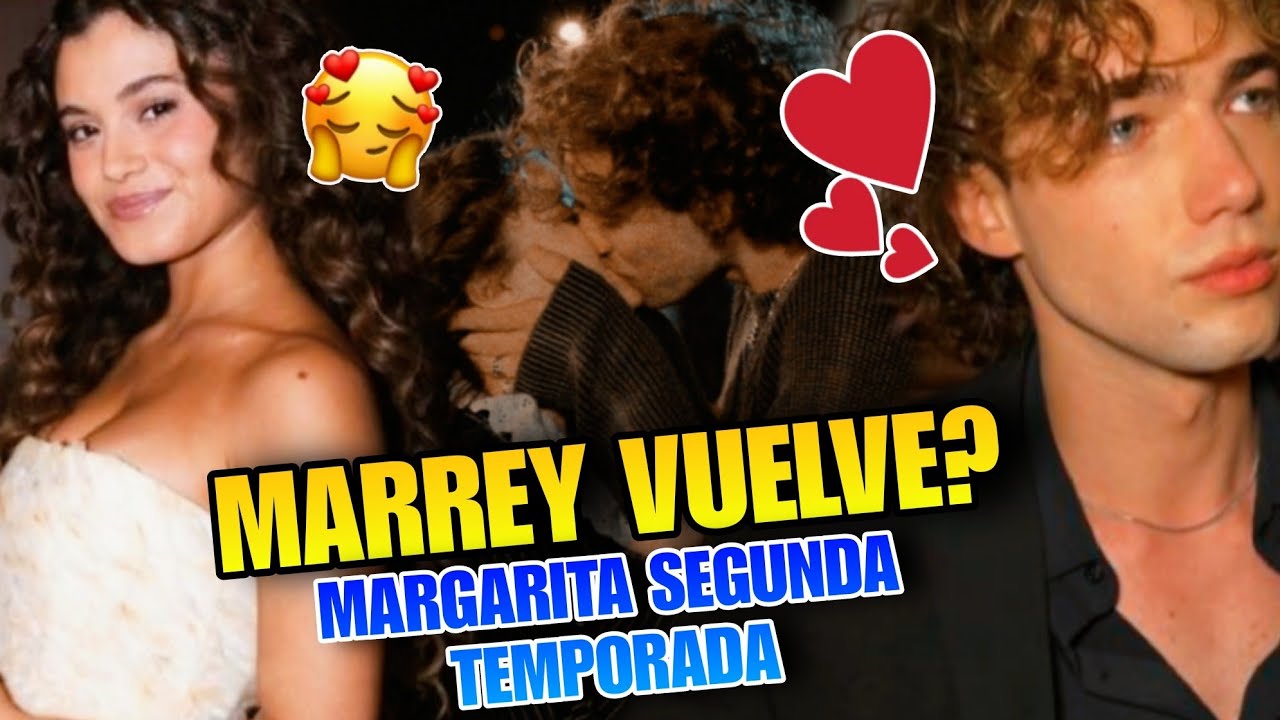 🔥 MARREY VUELVE? en la SEGUNDA TEMPORADA de MARGARITA!? 😱 #marrey # ...