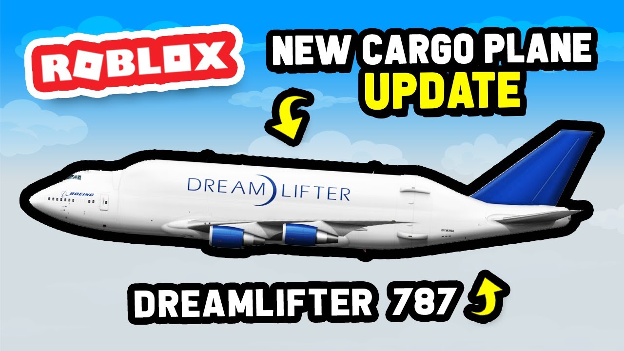 NEW CARGO PLANE UPDATE Dreamlifter B787 in Roblox - YouTube