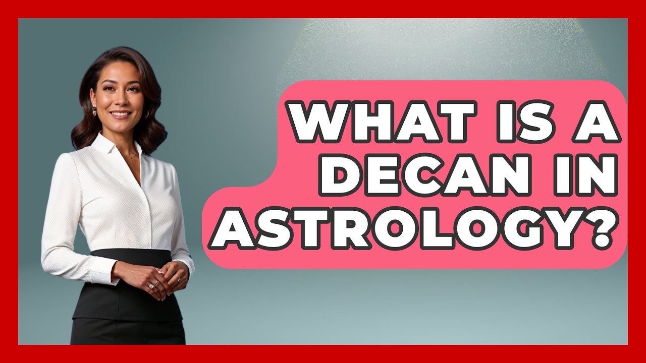 What Is A Decan In Astrology? - Astrology Awakening - YouTube