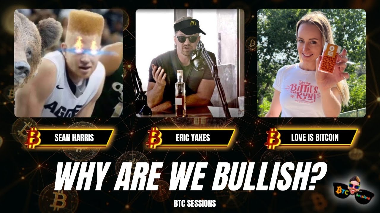 WHY ARE WE BULLISH? Sean Harris, Eric Yakes, Love Is Bitcoin - YouTube