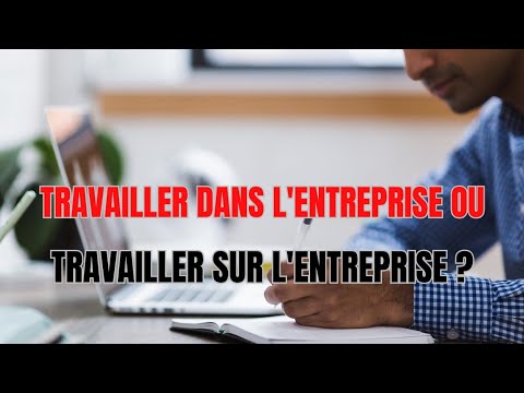 Faut-il travailler dans une entreprise ou sur une entreprise ? - YouTube