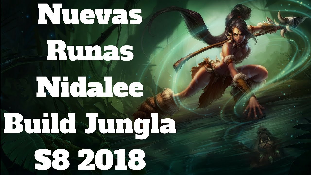 nuevas runas nidalee build jungla s8 2018 lol - YouTube