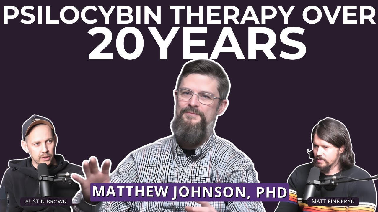 20 Years of Psilocybin Science A Masterclass with Dr. Matt Johnson ...