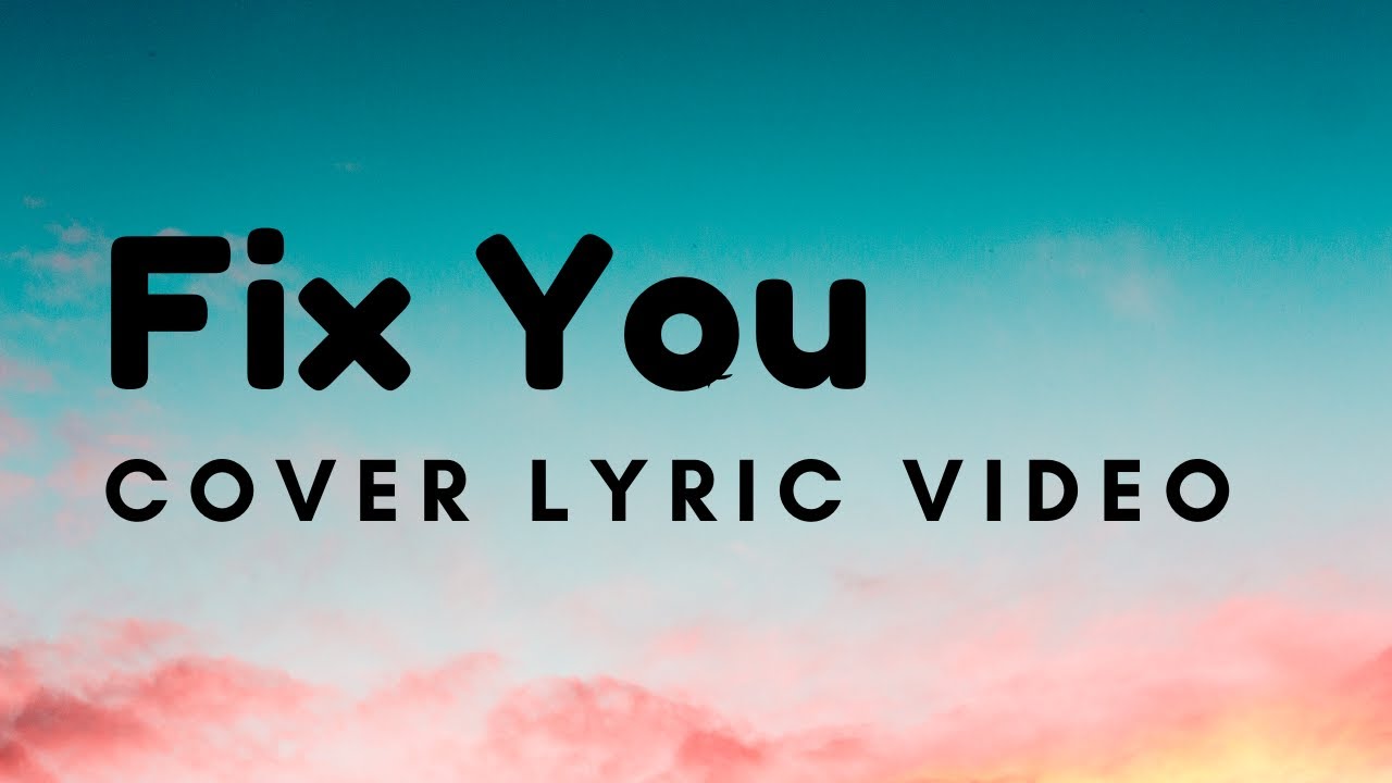 Fix You - lyrics (cover) - YouTube