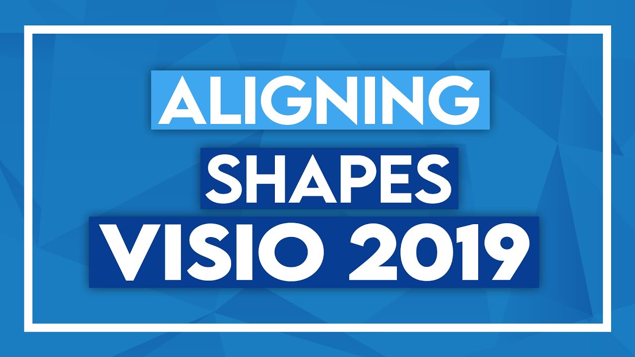 Aligning Shapes in Microsoft Visio 2019 - QuadExcel.com Aligning Shapes in Microsoft Visio 2019 - QuadExcel.com