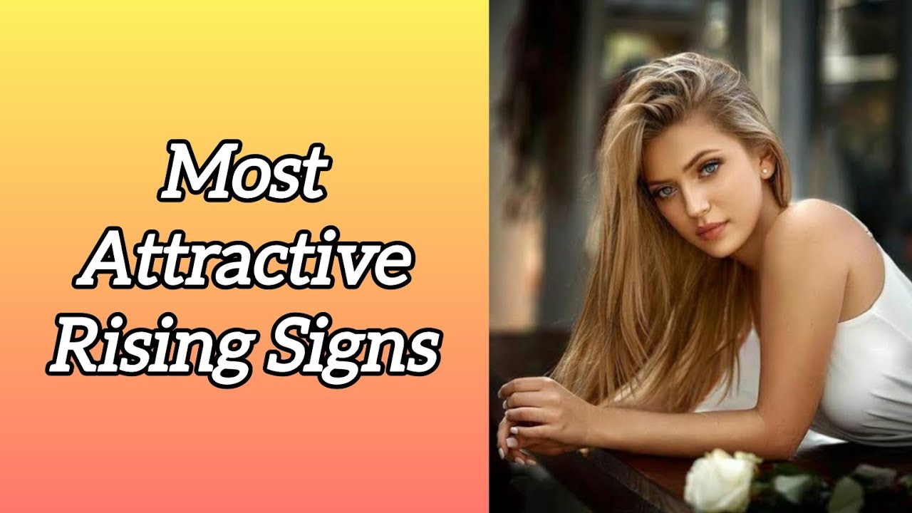 Most Attractive Rising Signs (Ascendant)| Most Beautiful Signs # ...