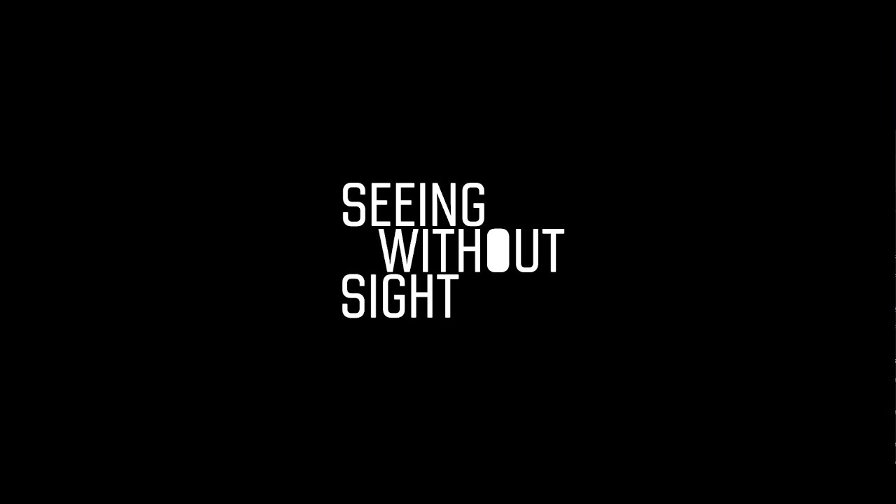 SEEING WITHOUT SIGHT Trailer - YouTube