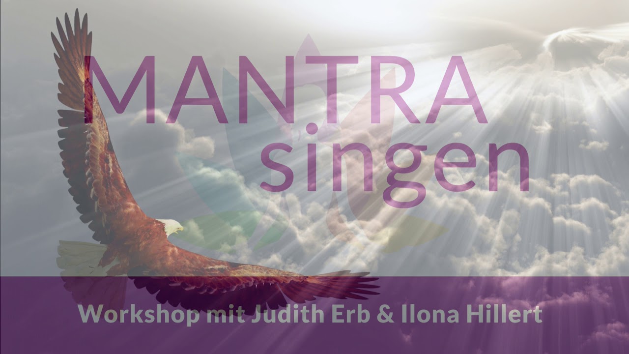 MANTRA SINGEN - Workshop mit Judith Erb & Ilona Hillert - YouTube