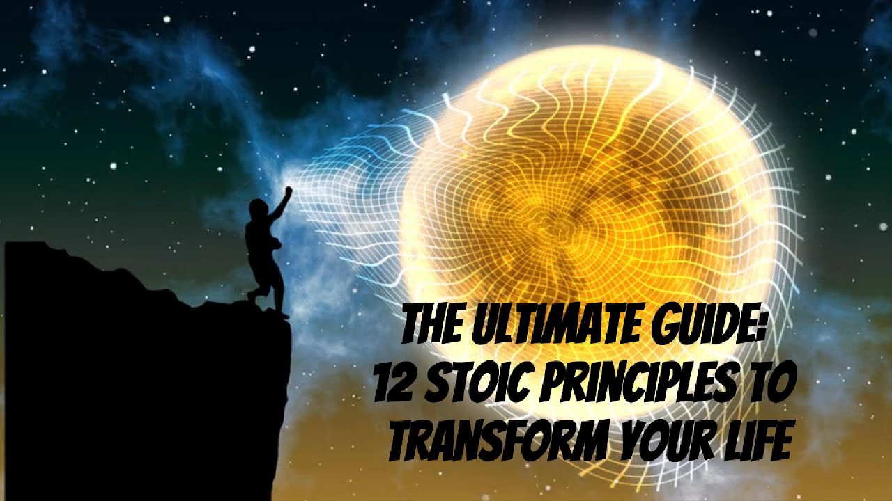 The Ultimate Guide: 12 Stoic Principles to Transform Your Life - YouTube